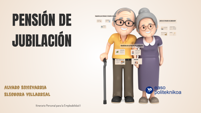PENSIÓN DE JUBILACIÓN by Eleonora Edith Villarreal Whittaker on Prezi