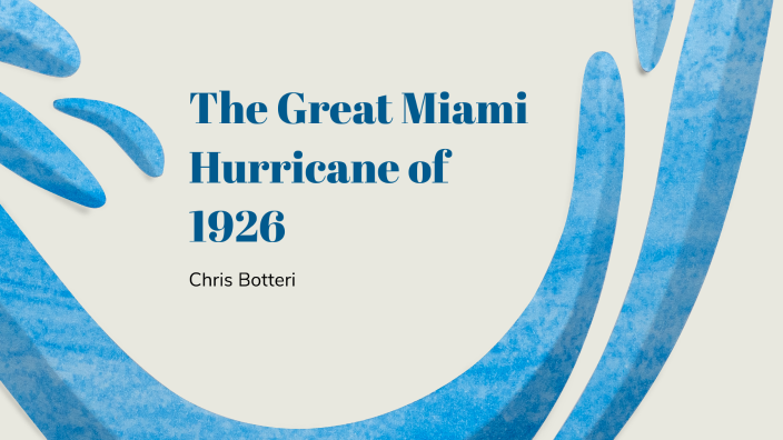 Great Miami Hurricane of 1926 by Christopher Botteri on Prezi