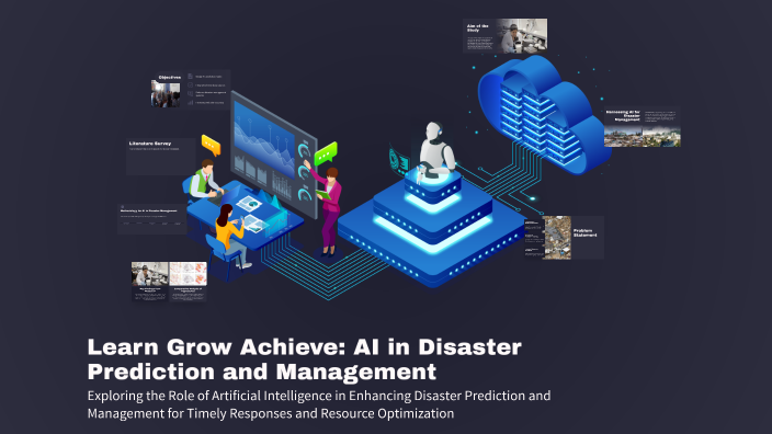 Learn Grow Achieve: AI in Disaster Prediction and Management by suraj madane on Prezi