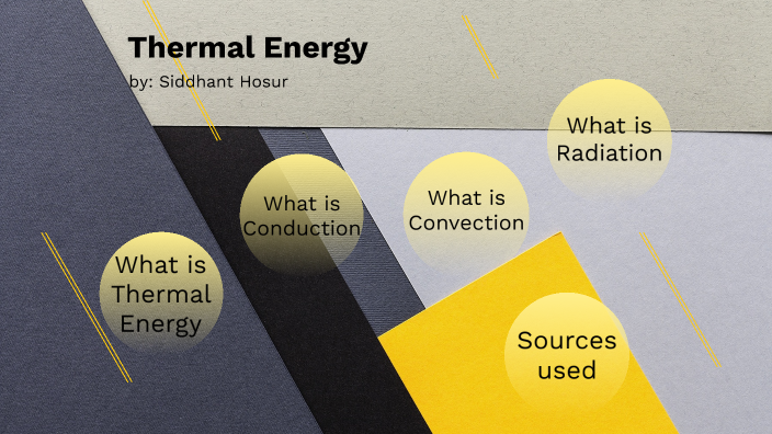 Thermal Energy Project by Siddhant Hosur on Prezi