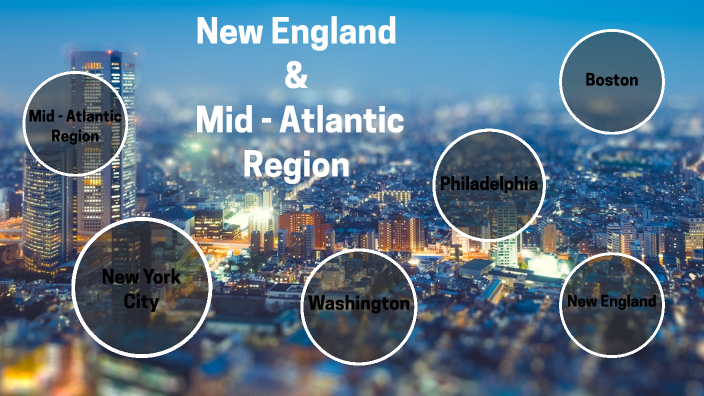 New England and Mid-Atlantic Region by Kasia Madejska on Prezi