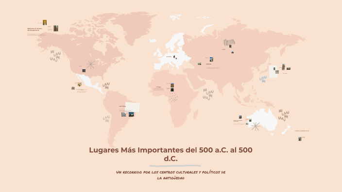 Lugares Más Importantes del 500 a.C. al 500 d.C. by Leslie Moreno on Prezi