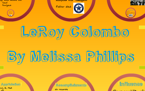 LeRoy Colombo by Melissa Phillips on Prezi