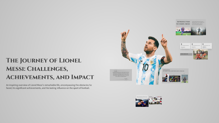 The Journey of Lionel Messi: Challenges, Achievements, and Impact by ...