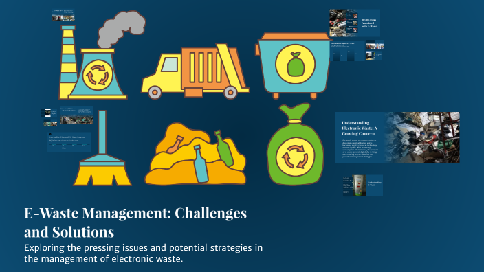 E-Waste Management: Challenges and Solutions by 8110 Sanskar on Prezi
