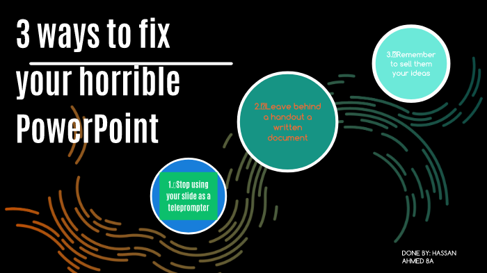 3 ways to fix your horrible powerpoint by hassan ahmed on Prezi