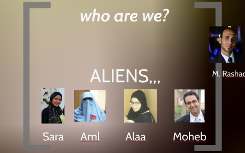 who we are? by AlienZ by alaa salah on Prezi