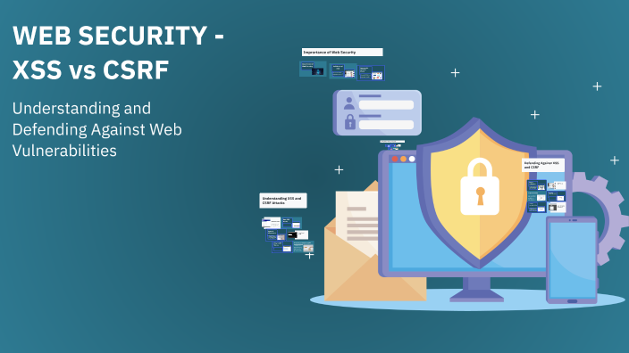 WEB SECURITY - XSS vs CSRF by Theodor Bernelind on Prezi
