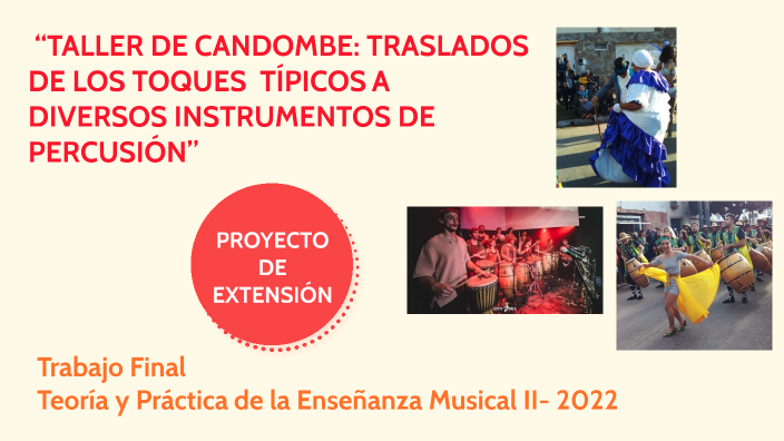“TALLER DE CANDOMBE: TRASLADOS DE LOS TOQUES TÍPICOS A DIVERSOS ...