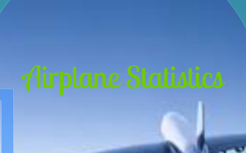 Airplane Statistics by Annie Zhang on Prezi