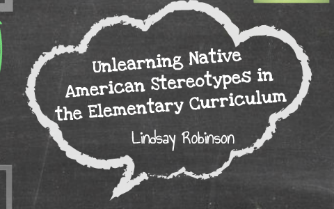 Unlearning Native American Stereotypes in the Elementary Curriculum by ...