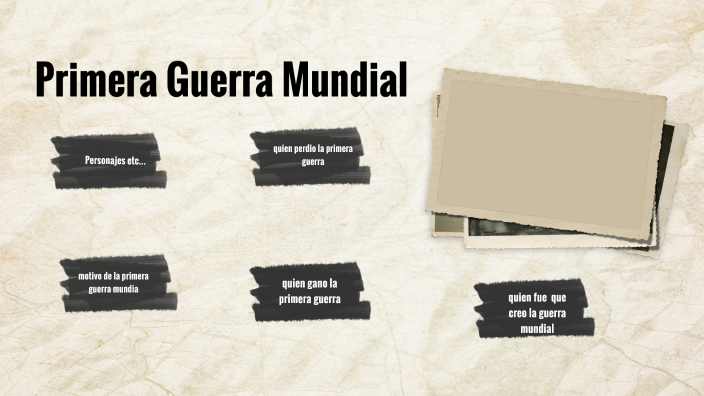 Primera Güera Mundial by Ross Ismaeley Vargas Pimentel on Prezi