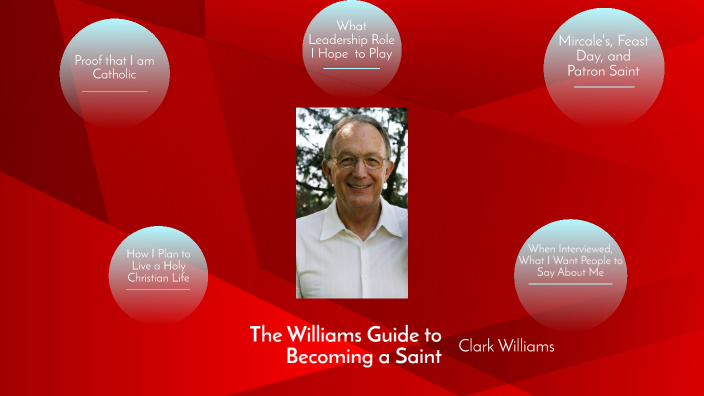 The Williams Guide to Becoming a Saint by Clark Williams on Prezi
