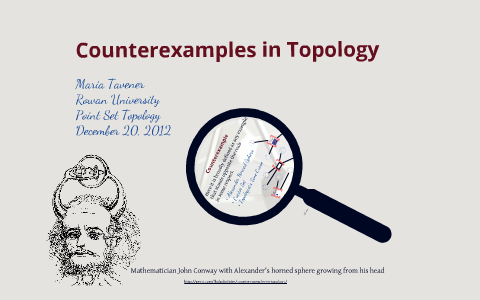 Counterexamples in Topology by Maria Tavener on Prezi