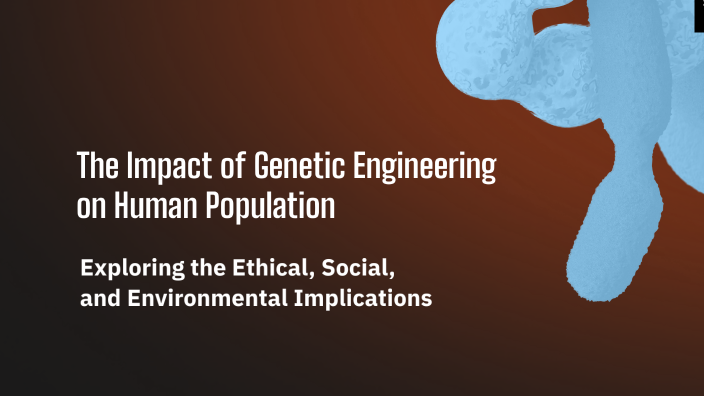 The Impact of Genetic Engineering on Human Population by Carey Wider on ...