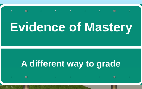 Evidence of Mastery-Student Intro by Aaron Daffern on Prezi