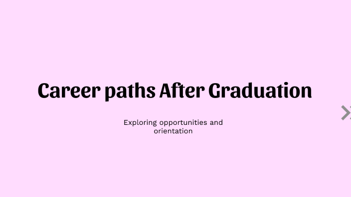 Career paths After Graduation by Henrietta Anowuo on Prezi