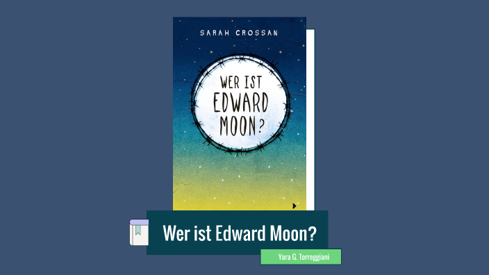 Wer ist Edward Moon by Yara Torreggiani on Prezi