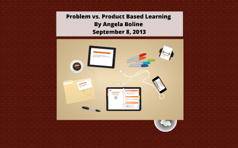 Project vs. Problem Based Learning by Angie B.
