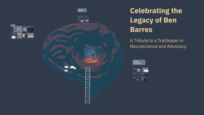 Celebrating the Legacy of Ben Barres by Gary Coker on Prezi