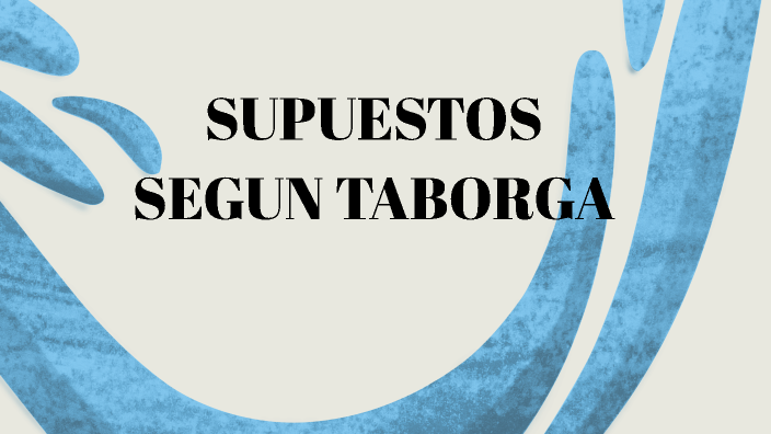 Supuestos segun TABORGA by ANA LOPEZ on Prezi