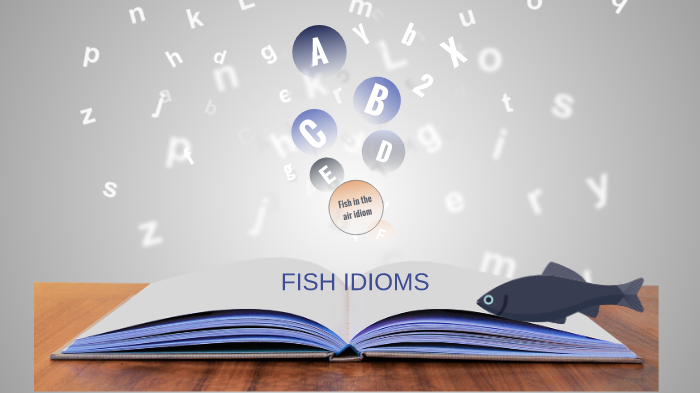 Fishy Idioms by Nevaeh Munoz on Prezi