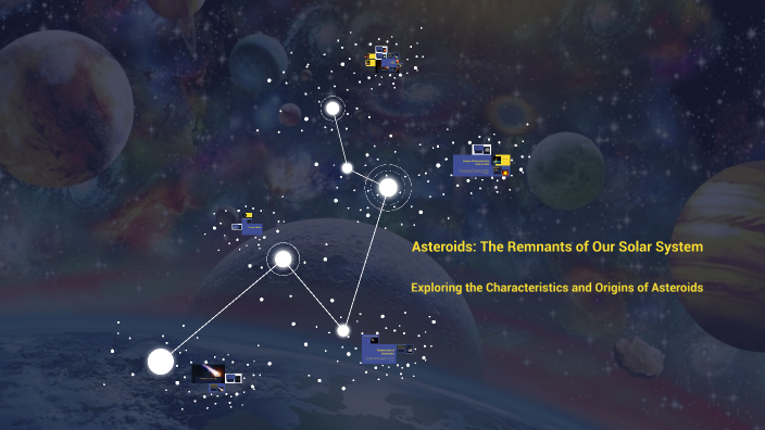 Asteroids: The Remnants of Our Solar System by Andrés Cujabán on Prezi