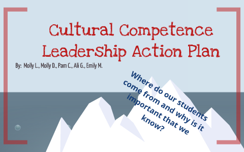 Cultural Competence Leadership Action Plan by Mary Laws on Prezi