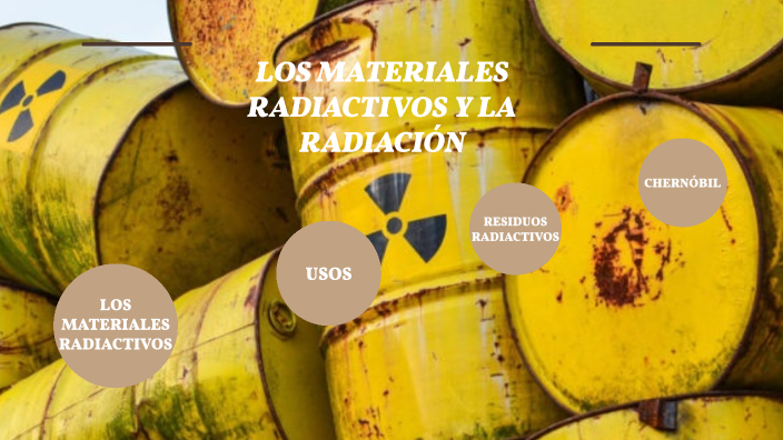 LOS MATERIALES RADIACTIVOS Y LA RADIACIÓN by Paula Guerrero Rubio on Prezi