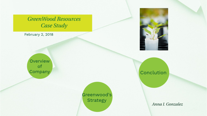 Greenwood Case Study by Anna Gonzalez on Prezi