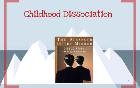 Childhood Dissociation by elliot m on Prezi
