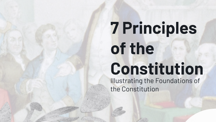 7 Principles of the Constitution by Aschton Reed on Prezi