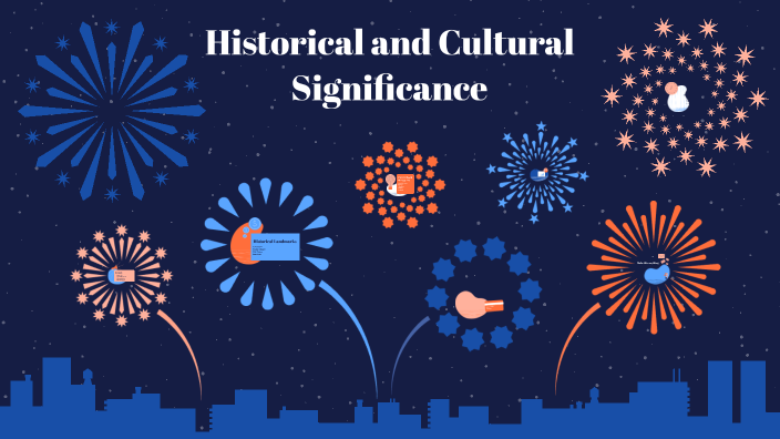 Historical and Cultural Significance by Carly Simpson on Prezi