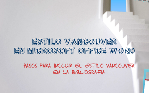 Descarga del Estilo vancouver en microsoft word by Victor Velarde on Prezi