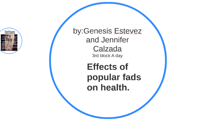 Effects of popular fads on health. by Genesis Estevz on Prezi