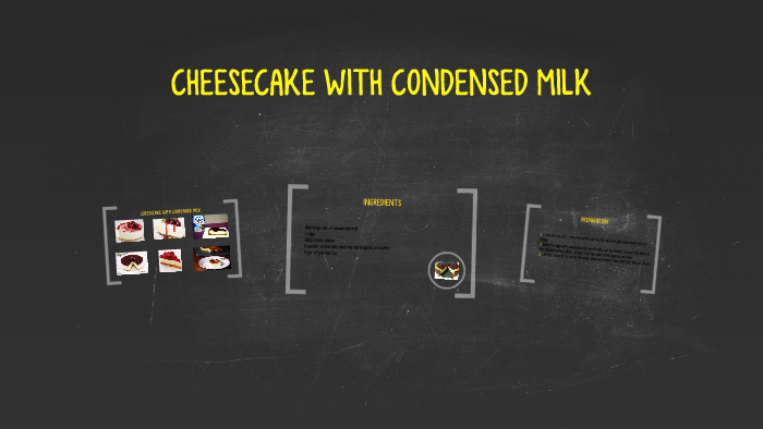 CHEESECAKE WITH CONDENSED MILK by drl 1234 on Prezi