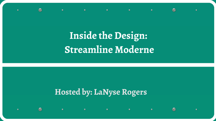 Streamline Moderne Design by LaNyse Rogers on Prezi