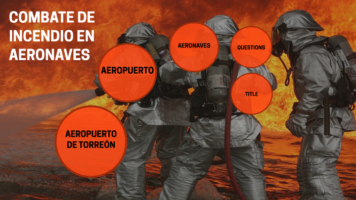 COMBATE DE INCENDIO EN AERONAVES by Roberto Barnard on Prezi