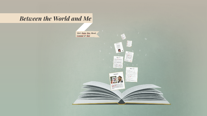 Between the World and Me by tori Kahhan on Prezi