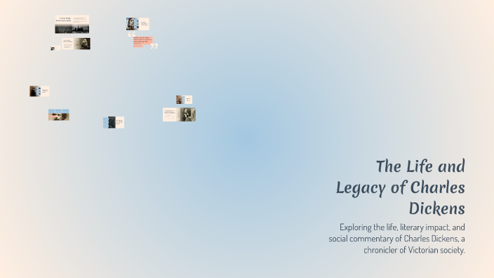 The Life and Legacy of Charles Dickens by Gaia Polverini on Prezi