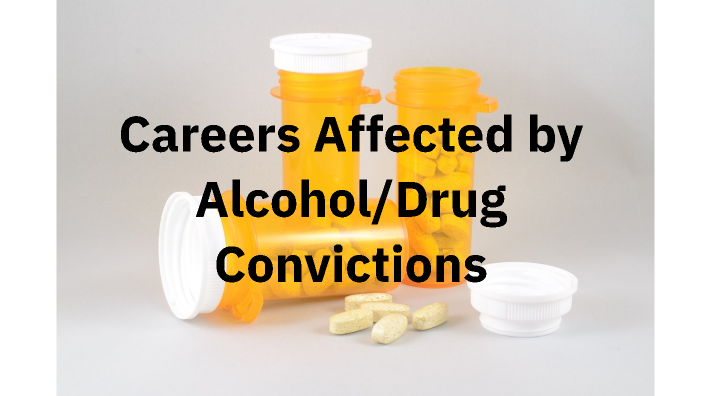 Careers Affected by Alcohol/Drugs Convictions by Noah Anderson on Prezi
