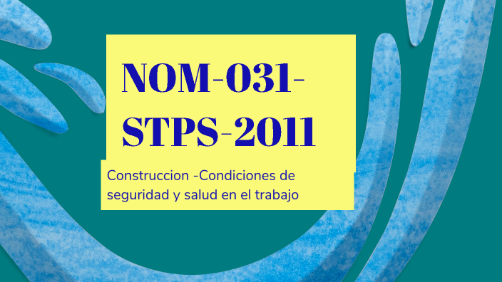 NOM-031-STPS-2011 by Horacio Martinez on Prezi