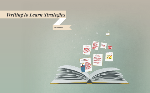 Writing to Learn Strategies by Stacie Laudermilt on Prezi