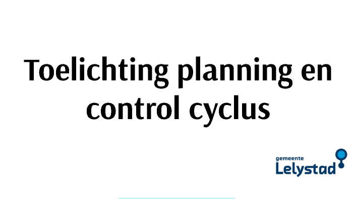 Toelichting planning en control cyclus gemeente Lelystad by seyma b on ...