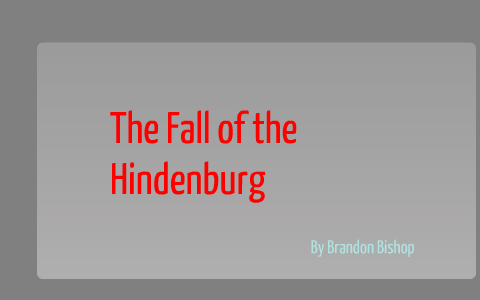 The fall of the Hindenburg by Brandon Bishop on Prezi