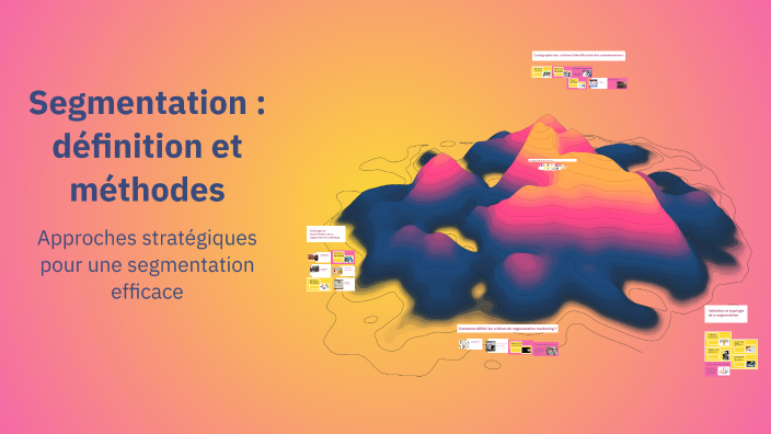 Segmentation : définition et méthodes by Jonas Gutierez on Prezi