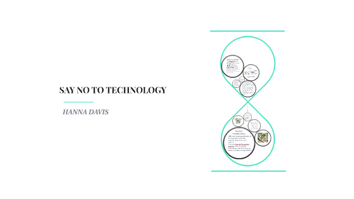 SAY NO TO TECHNOLOGY by Hanna Davis