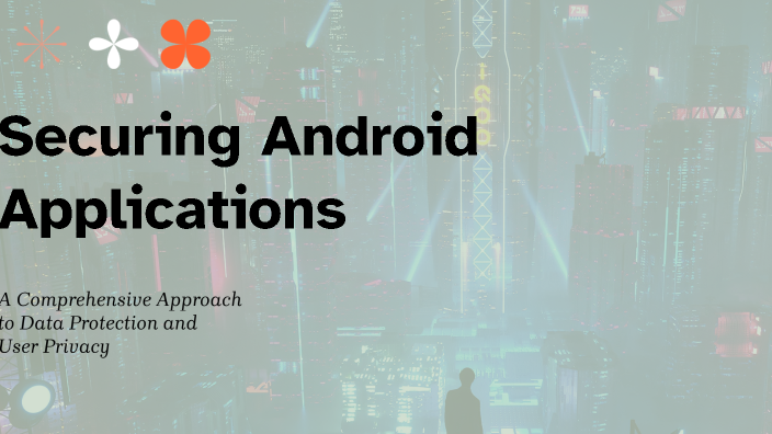 Securing Android Applications by Soufien ABIDI on Prezi
