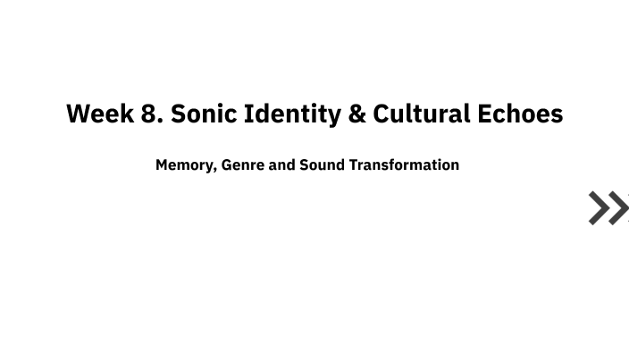 W8 - Sound, Memory & Transformation by Danny Corker on Prezi