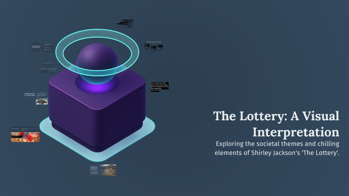 The Lottery: A Visual Interpretation by Ryan Hair on Prezi